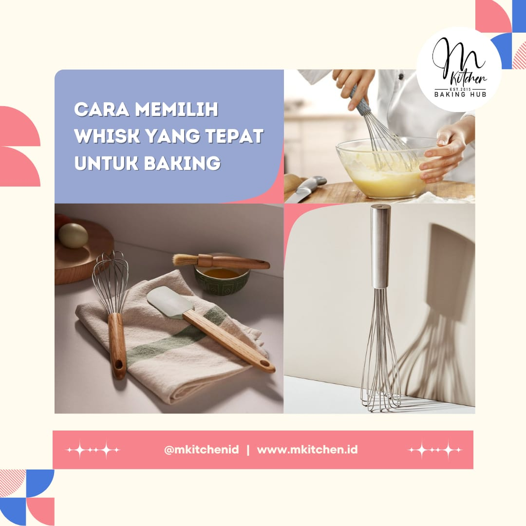 Cara Memilih Whisk yang Tepat untuk Baking - M Kitchen - Baking Class