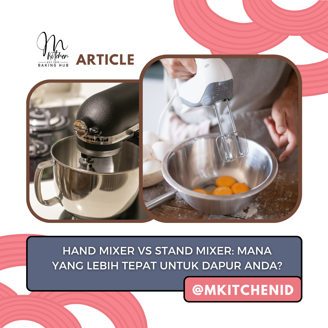 HAND MIXER VS STAND MIXER: MANA YANG LEBIH TEPAT UNTUK DAPUR ANDA? - M ...