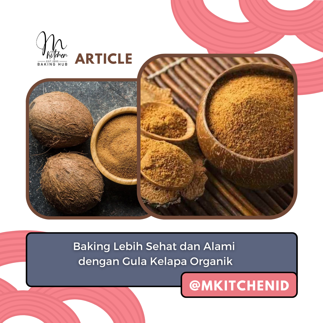 Baking Lebih Sehat dan Alami dengan Gula Kelapa Organik - M Kitchen ...