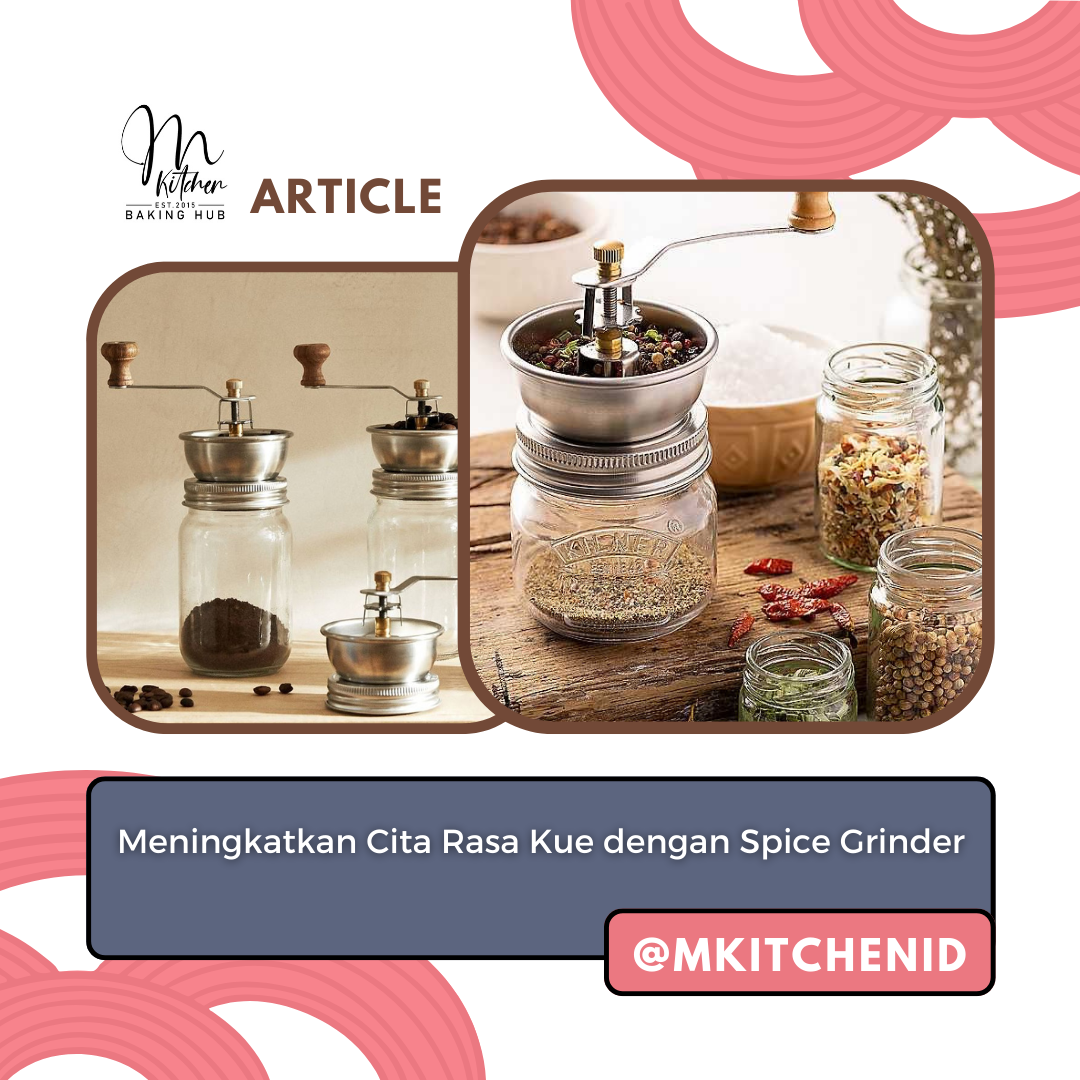 Meningkatkan Cita Rasa Kue dengan Spice Grinder - M Kitchen - Baking Class